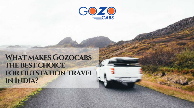 What makes Gozocabs the best choice for outstation travel in India ...